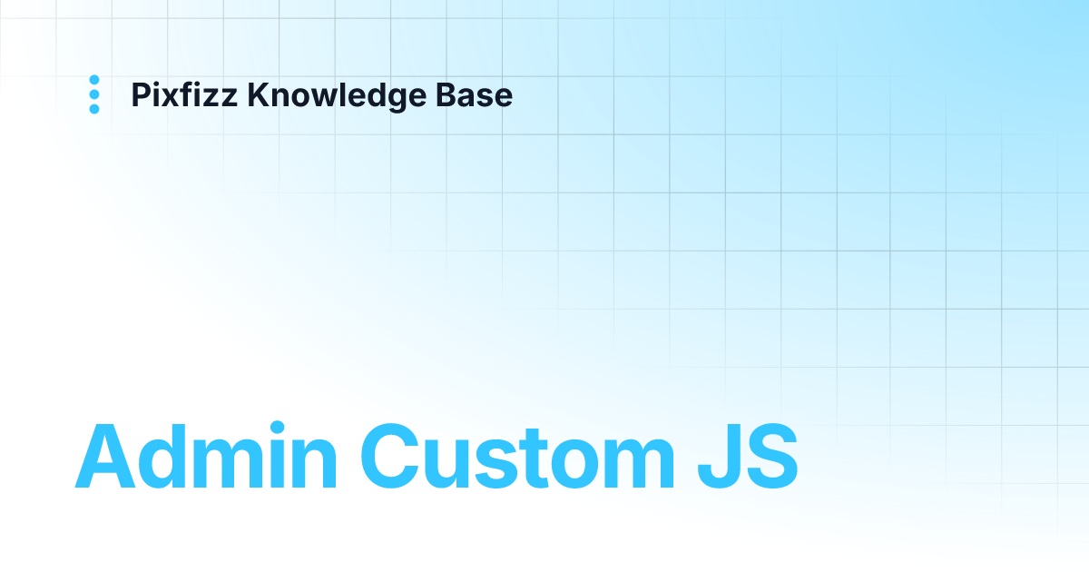 Admin Custom JS | Pixfizz Knowledge Base