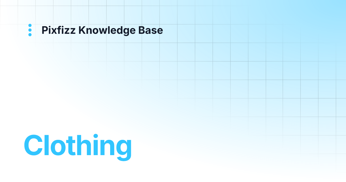 Clothing | Pixfizz Knowledge Base