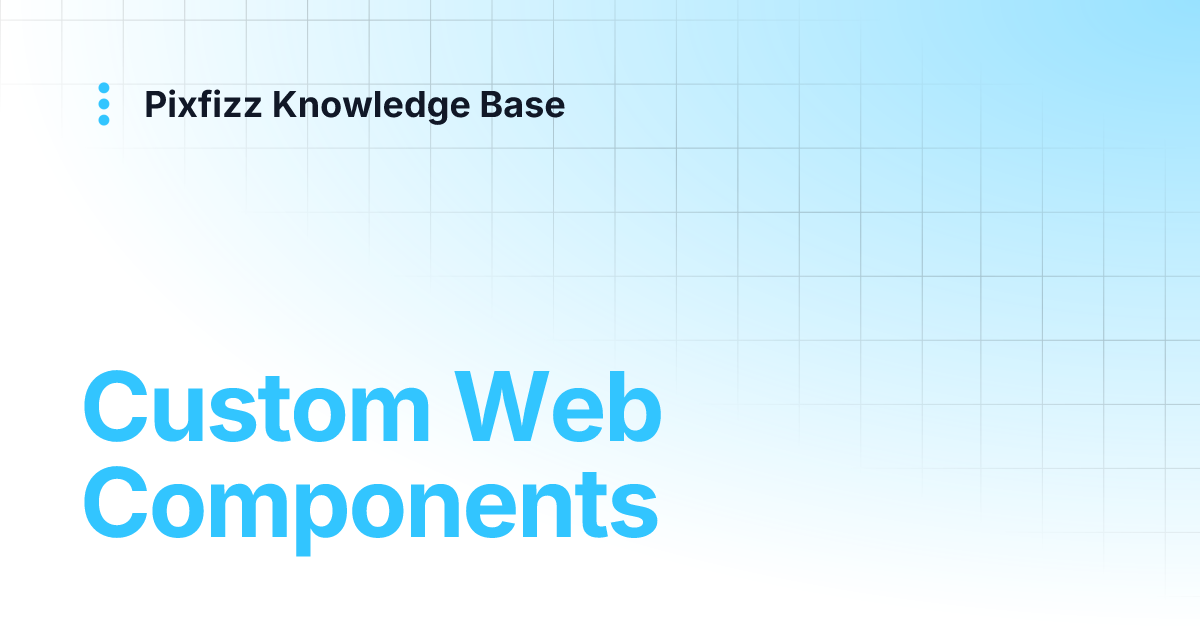 Custom Web Components | Pixfizz Knowledge Base