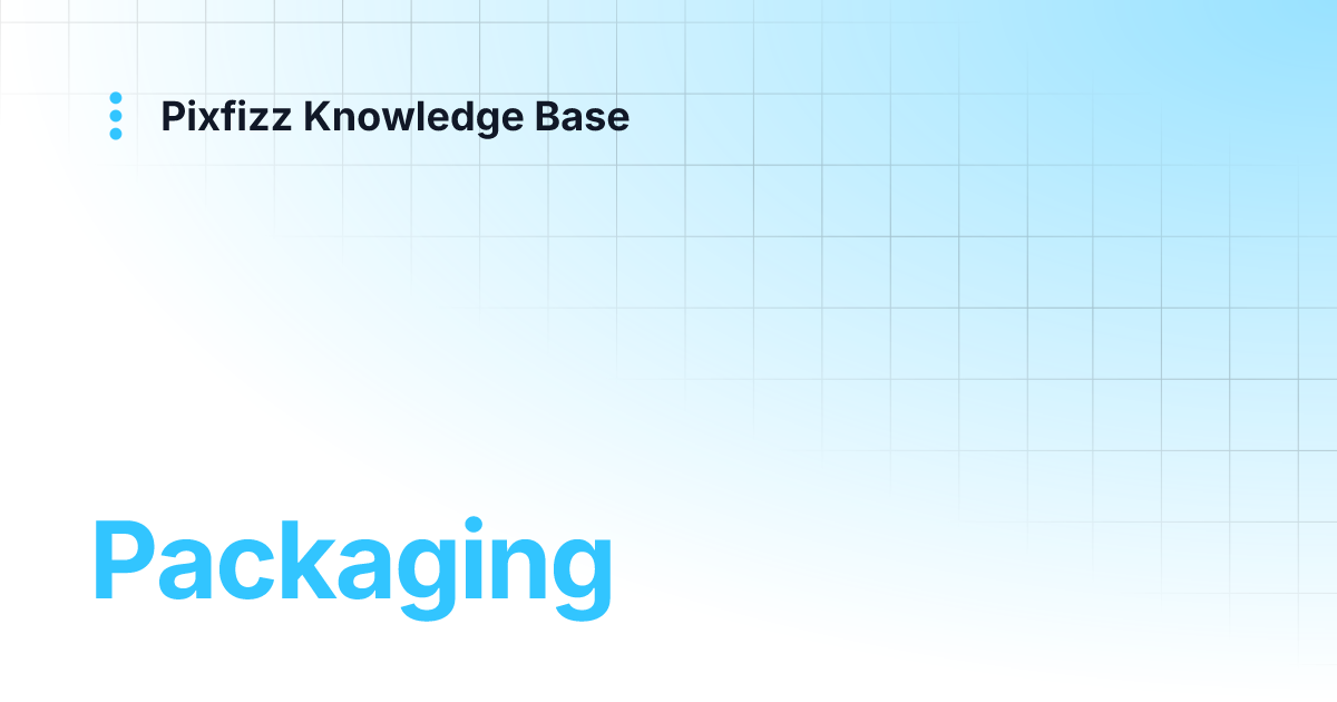 Packaging | Pixfizz Knowledge Base
