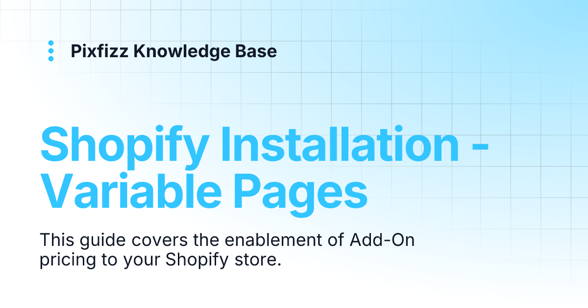 Shopify Installation - Variable Pages | Pixfizz Knowledge Base