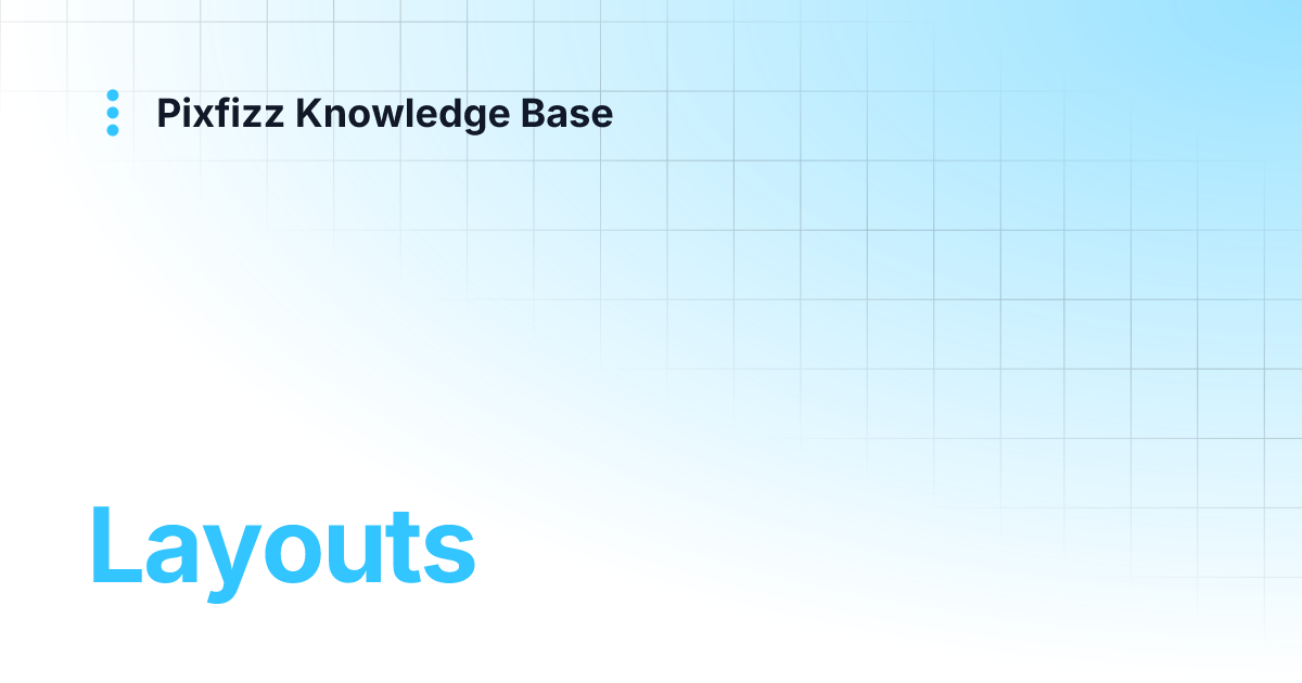 Layouts | Pixfizz Knowledge Base