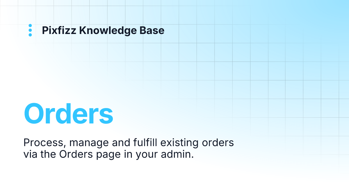 Orders | Pixfizz Knowledge Base