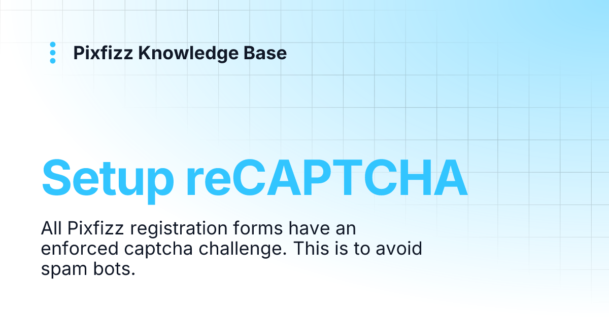 Setup reCAPTCHA | Pixfizz Knowledge Base
