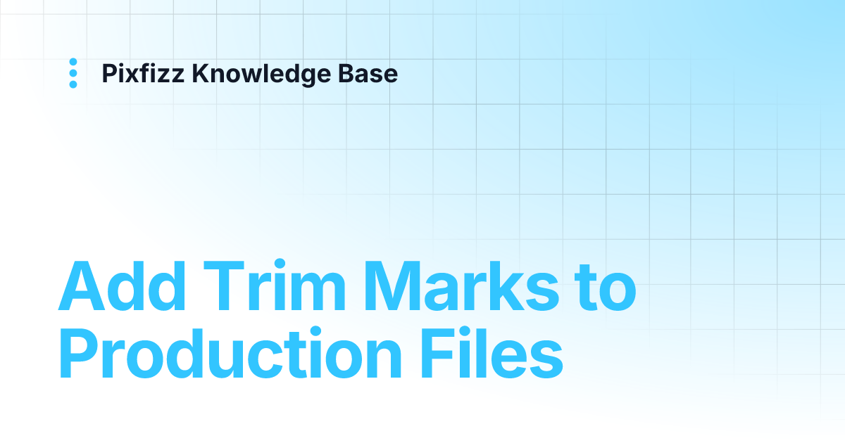 Add Trim Marks to Production Files | Pixfizz Knowledge Base