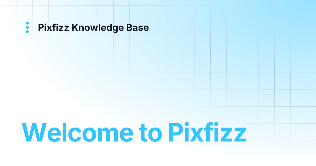 Welcome to Pixfizz | Pixfizz Knowledge Base