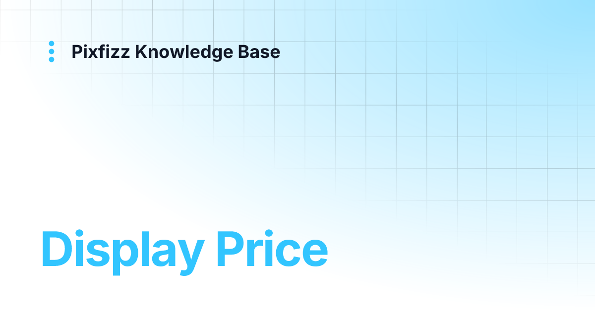 Display Price | Pixfizz Knowledge Base