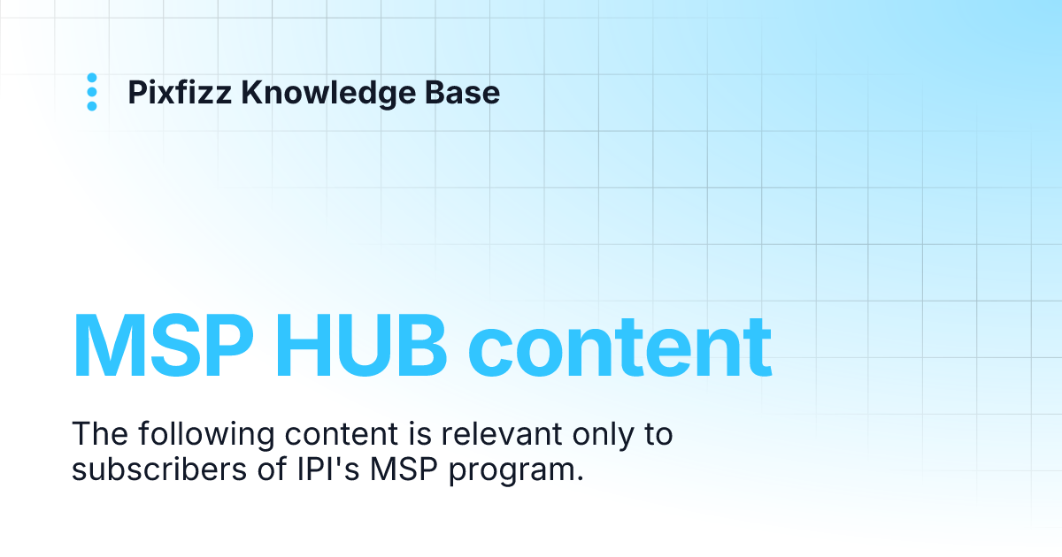 MSP HUB content | Pixfizz Knowledge Base