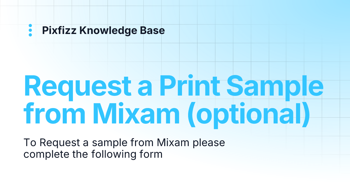 Request a Print Sample from Mixam (optional) | Pixfizz Knowledge Base