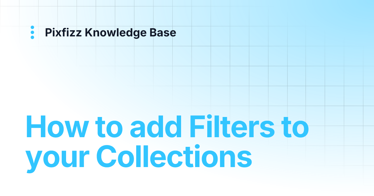 How to add Filters to your Collections | Pixfizz Knowledge Base