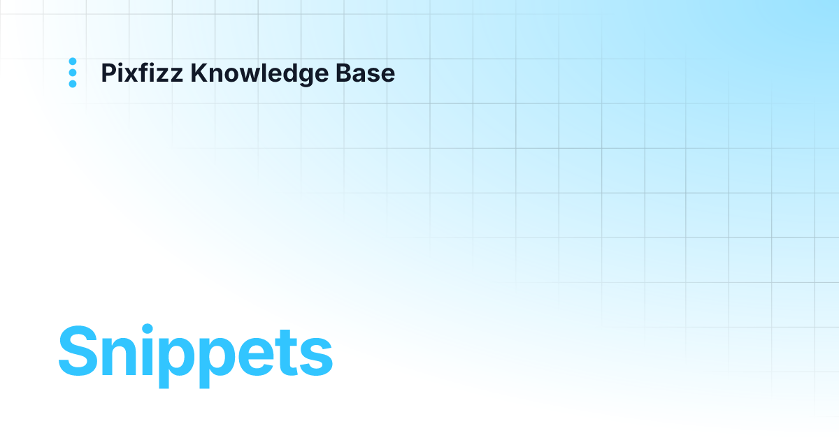 Snippets | Pixfizz Knowledge Base