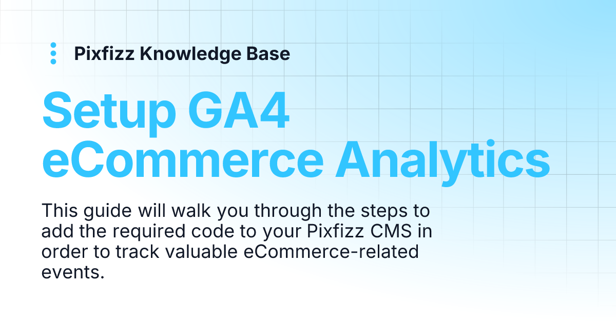 Setup GA4 eCommerce Analytics | Pixfizz Knowledge Base
