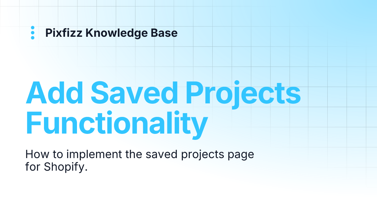 Add Saved Projects Functionality | Pixfizz Knowledge Base