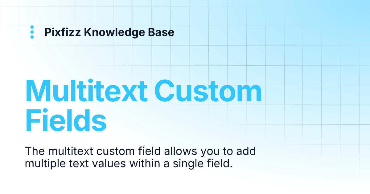 Multitext Custom Fields | Pixfizz Knowledge Base